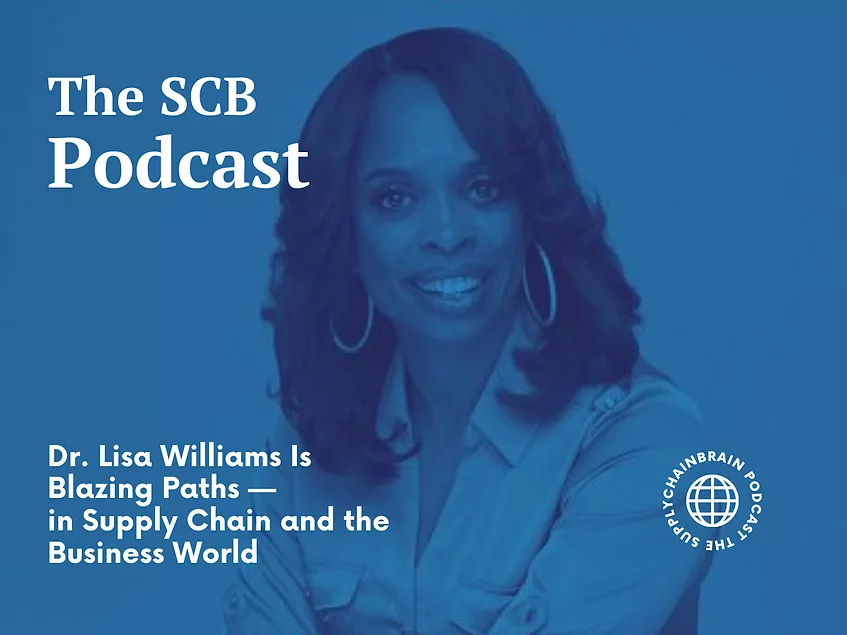 Podcast | Dr. Lisa Williams Is Blazing Paths in Both Supply Chain ...
